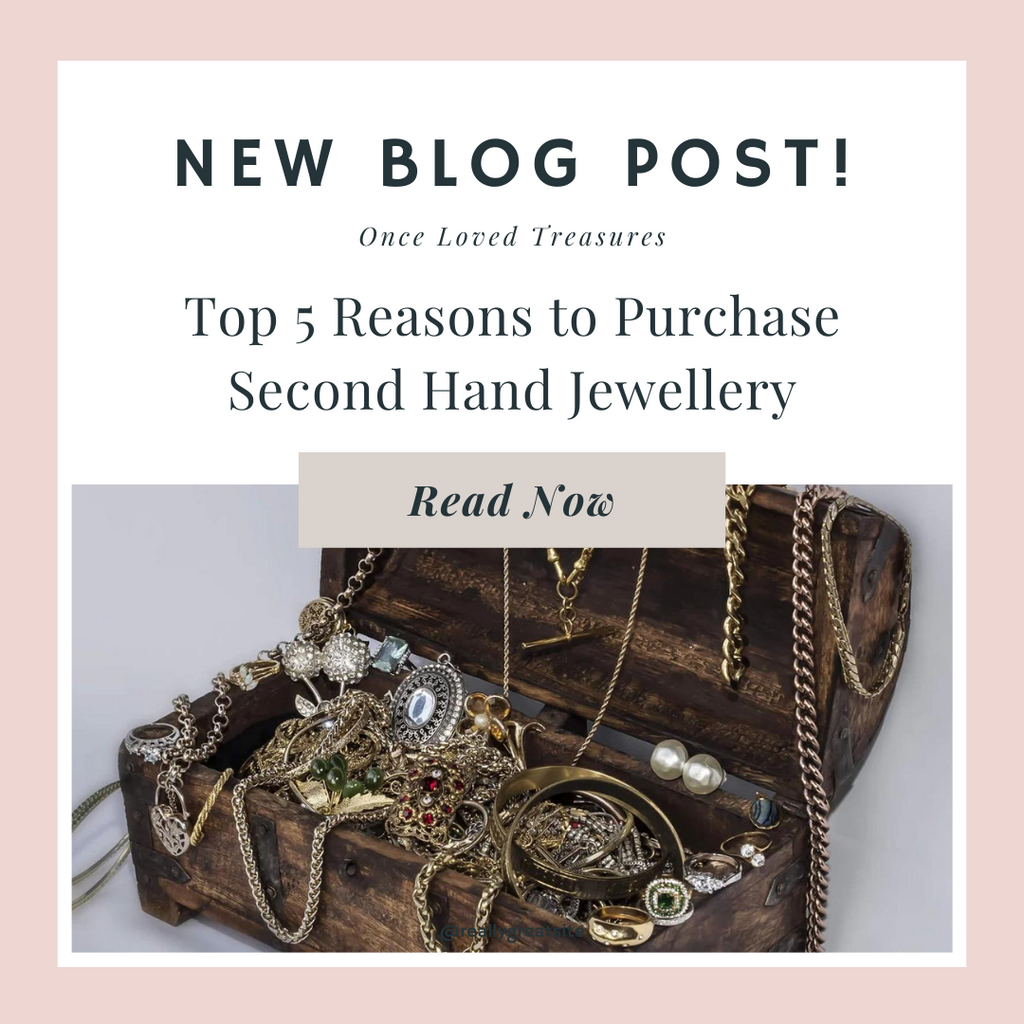 Top 5 Reasons to Purchase Second Hand Jewellery – Once Loved Treasures